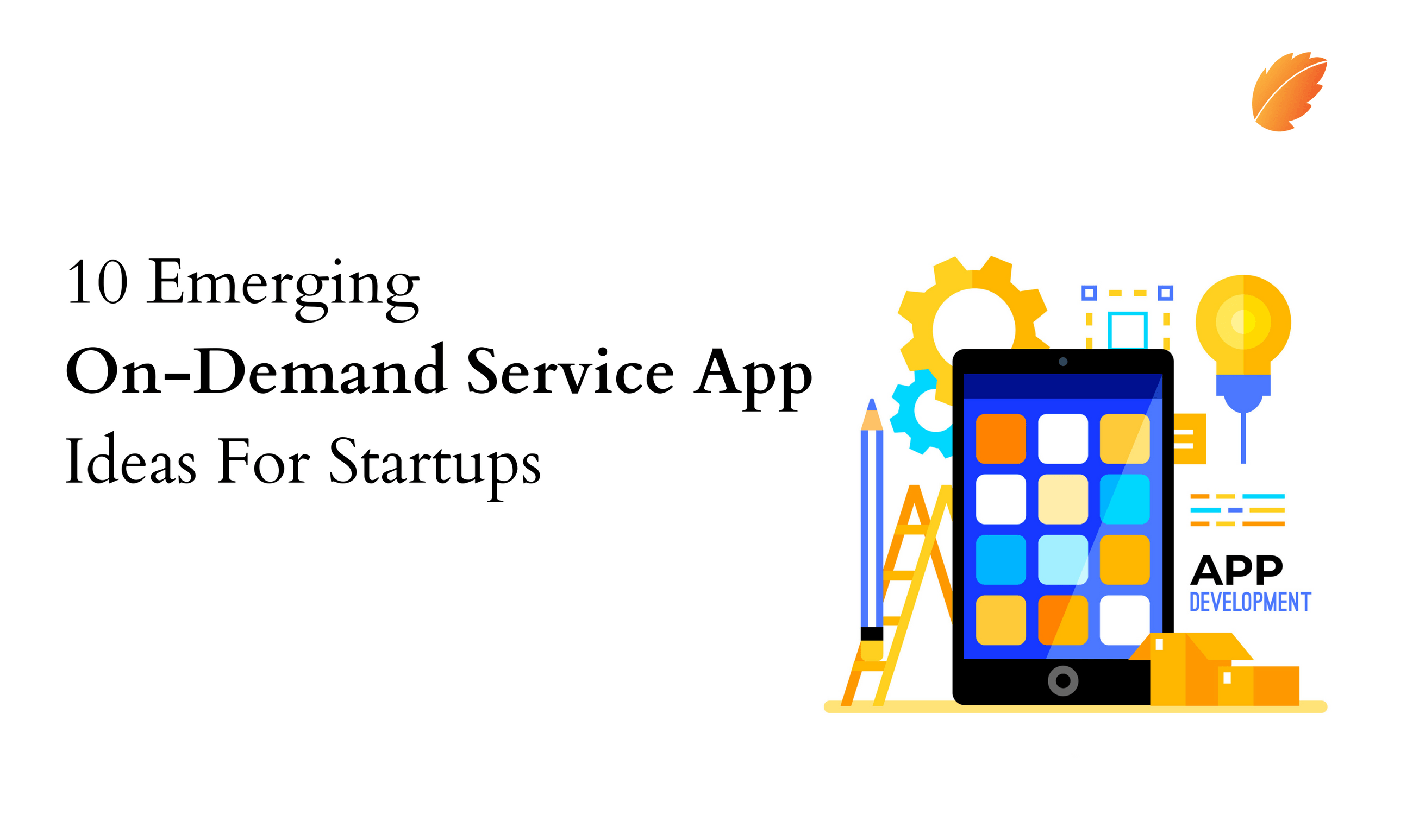 5 Emerging On-Demand Service App Ideas For Startups —Consagous